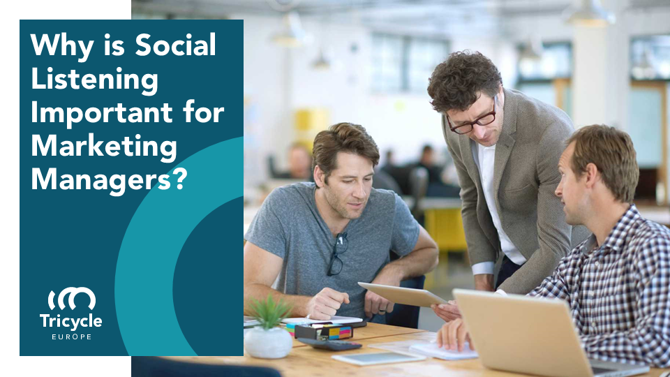 The Importance of Social Listening for Marketing Managers - Tricycle Europe The Importance of Social Listening for Marketing Managers - Tricycle Europe